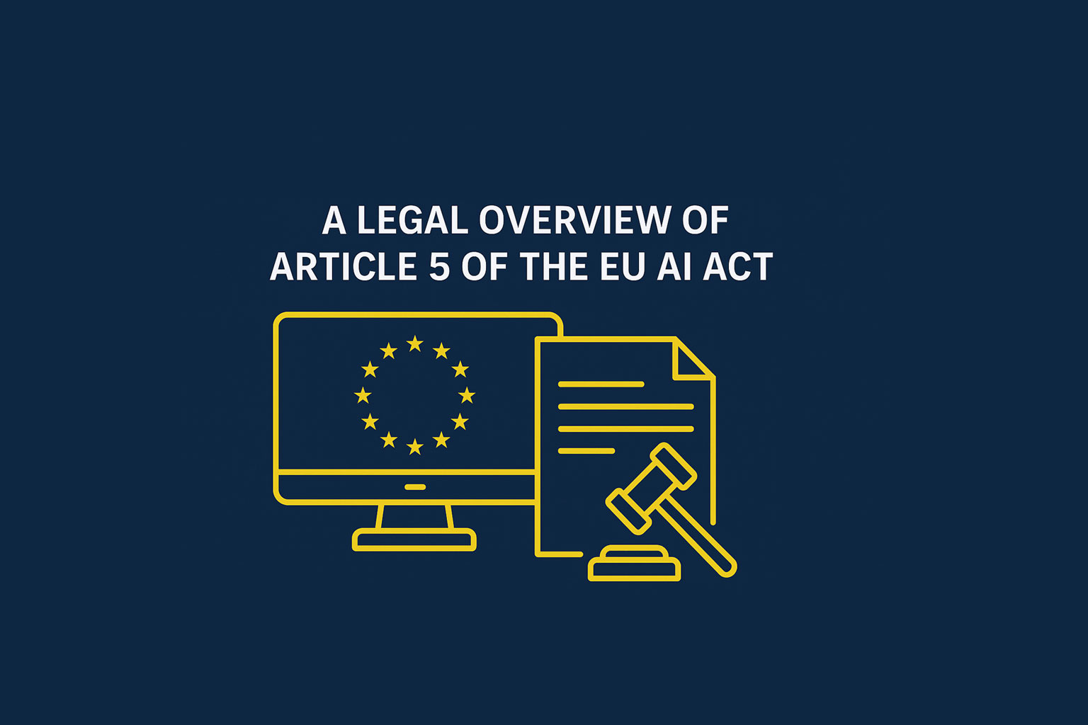 Decoding the EU AI Act Part 4 – Prohibited Practices Article 5 ...